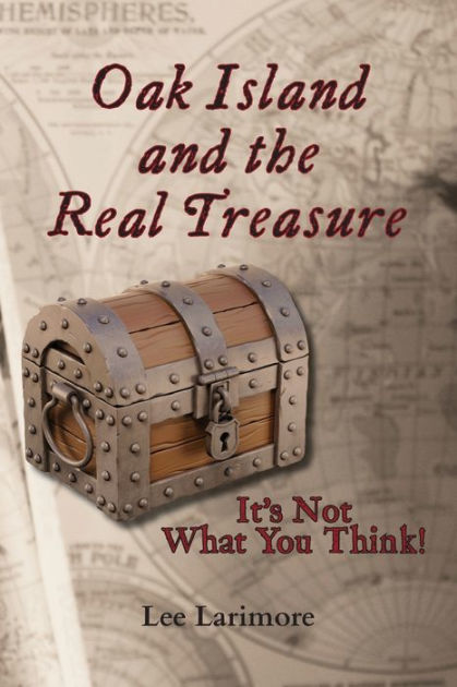 Oak Island and the Real Treasure: It's Not What You Think! by Lee ...