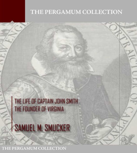 The Life Of Captain John Smith The Founder Of Virginia By Samuel M the-life-of-captain-john-smith-the-founder-of-virginia-by-samuel-m