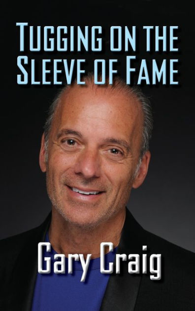 Tugging on the Sleeve of Fame by Gary Craig, Paperback | Barnes & Noble®
