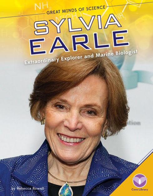 Sylvia Earle: Extraordinary Explorer and Marine Biologist by Rebecca ...