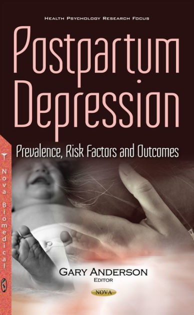 Postpartum Depression Prevalence Risk Factors And Outcomes By Gary