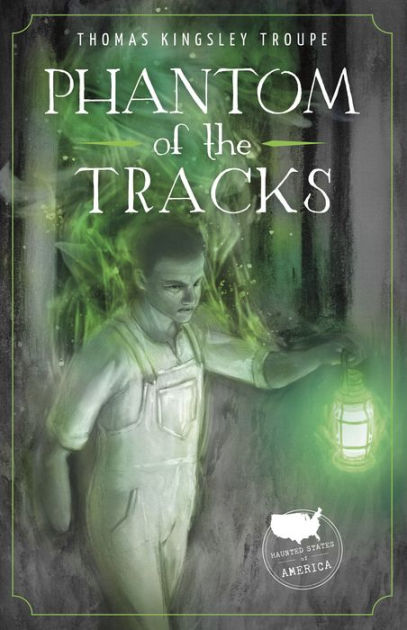 Phantom of the Tracks: A New Jersey Story by Thomas Kingsley Troupe ...