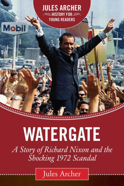 Watergate: A Story of Richard Nixon and the Shocking 1972 Scandal by ...