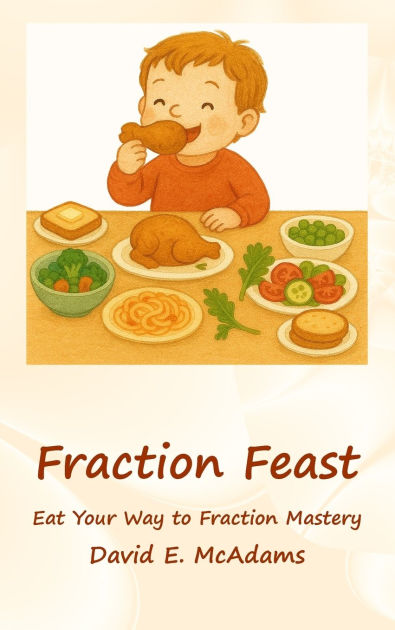 Fraction Feast: Eat Your Way to Fraction Mastery by David E McAdams ...