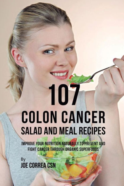 107 Colon Cancer Salad And Meal Recipes Improve Your Nutrition