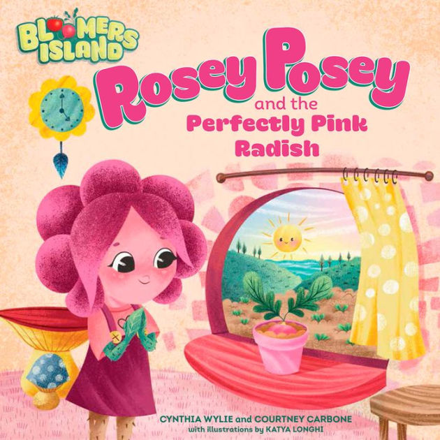 Rosey Posey and the Perfectly Pink Radish: Bloomers Island Garden of Stories #2 by Cynthia Wylie ...
