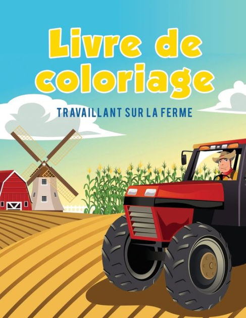 Livre de coloriage: Travaillant sur la ferme by Coloring Pages for Kids ...