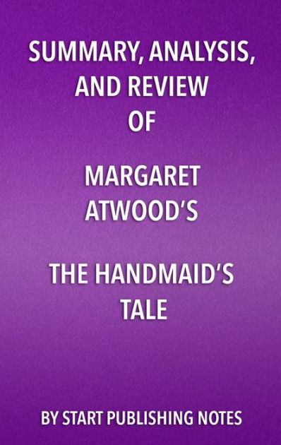 Summary, Analysis, and Review of Margaret Atwood's The Handmaid's Tale ...