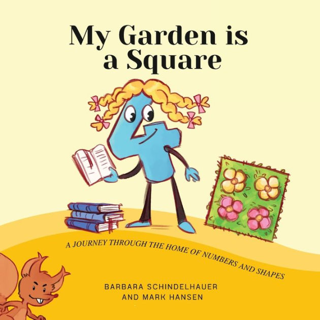 My Garden is a Square: A Journey Through the Home of Numbers and Shapes ...