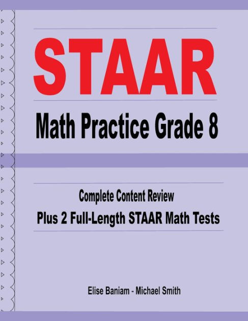 STAAR Math Practice Grade 8: Complete Content Review Plus 2 Full-Length ...