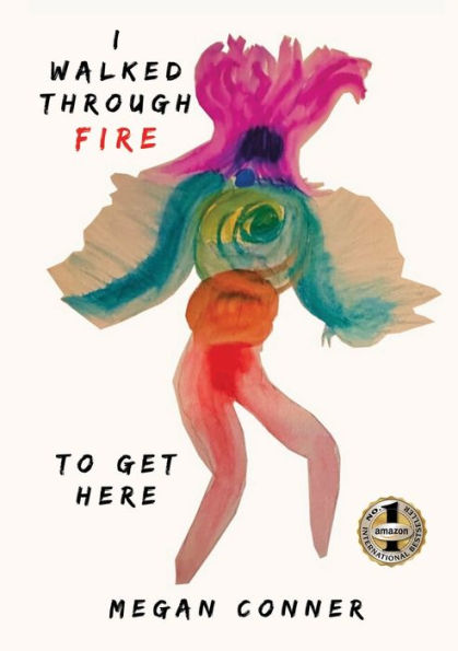 I Walked Through Fire to Get Here: How I Survived and Thrived After Sex Trafficking by Megan ...