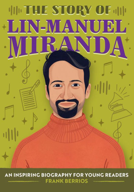 The Story of Lin-Manuel Miranda: An Inspiring Biography for Young ...