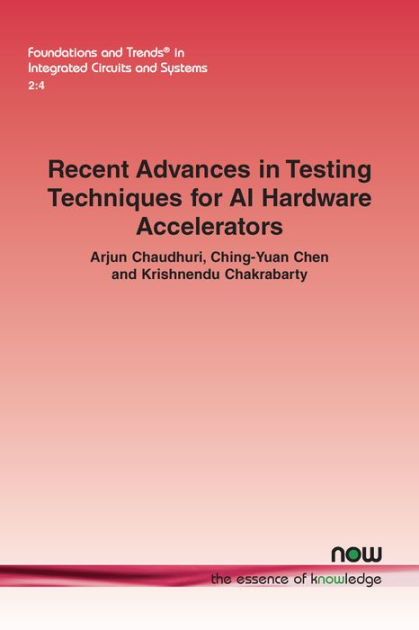 Recent Advances In Testing Techniques For Ai Hardware Accelerators By Arjun Chaudhuri Ching