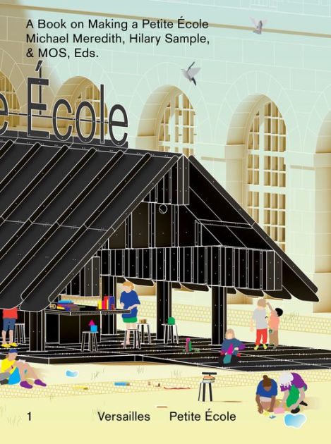 A Book on Making a Petite École by Michael Meredith, Hilary Sample ...