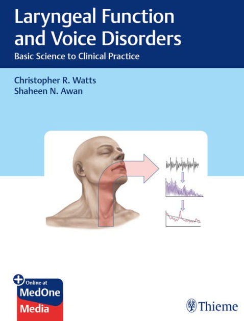 Laryngeal Function and Voice Disorders: Basic Science to Clinical Practice by Christopher R ...