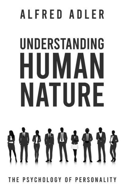 Understanding Human Nature by Alfred Adler, Paperback | Barnes & Noble® Understanding Human Nature by Alfred Adler, Paperback | Barnes & Noble®