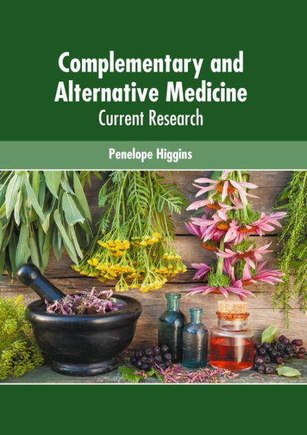 Complementary and Alternative Medicine: Current Research by Penelope Higgins, Hardcover | Barnes ...
