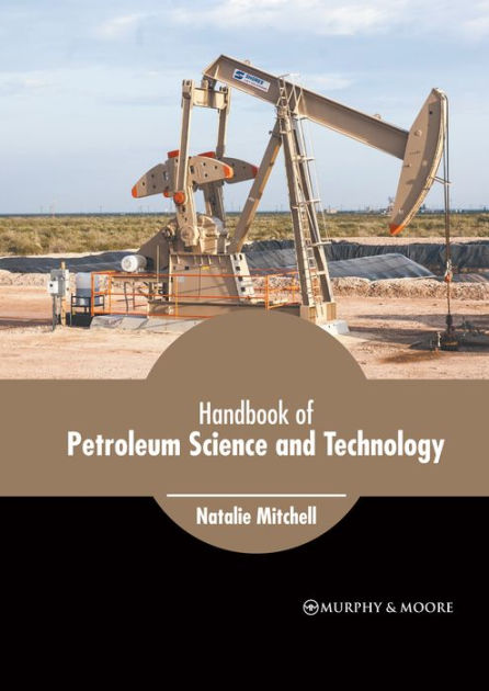 Handbook of Petroleum Science and Technology by Natalie Mitchell, Hardcover | Barnes & Noble®