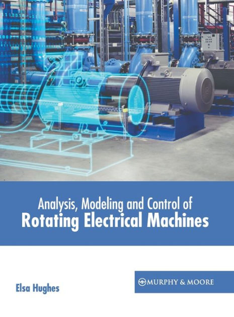 Analysis, Modeling and Control of Rotating Electrical Machines by Elsa Hughes, Hardcover ...