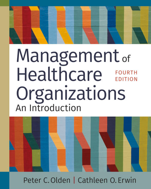 Management of Healthcare Organizations: An Introduction, Fourth Edition ...