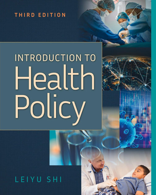 Introduction to Health Policy, Third Edition by Leiyu Shi | eBook ... Introduction to Health Policy, Third Edition by Leiyu Shi | eBook ...