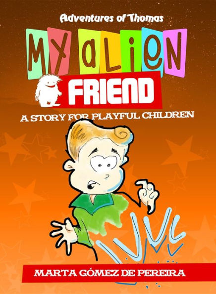 My Alien Friend: A Short Story for Playful Children by Marta Gómez de ...