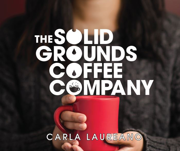 The Solid Grounds Coffee Company: Volume 3 by Carla Laureano, Teri Schnaubelt, Audio CD | Barnes ...