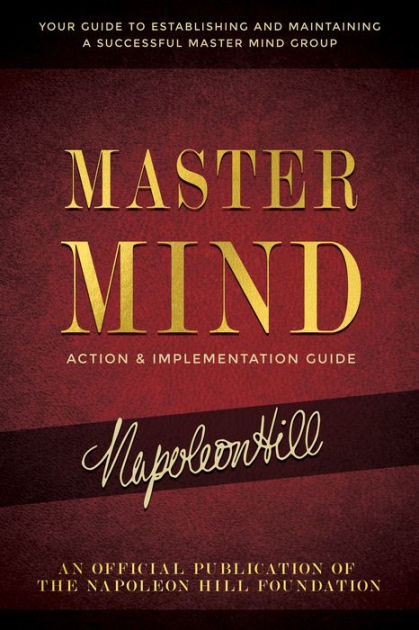 Master Mind Action & Implementation Guide: The Definitive Plan for Forming and Managing a ...