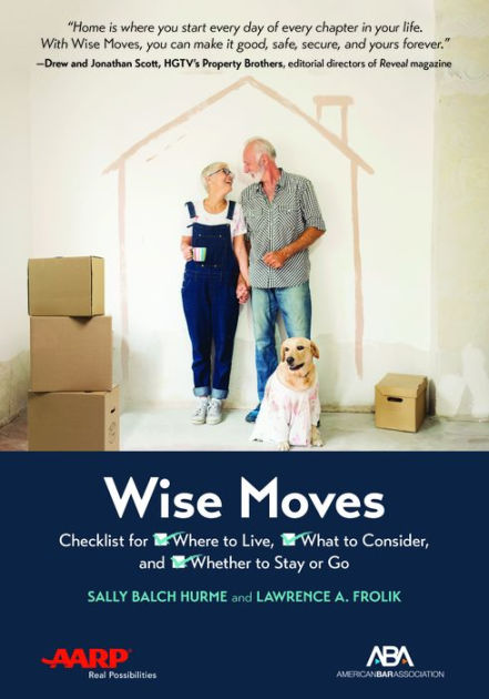 ABA/AARP Wise Moves: Checklist for Where to Live, What to Consider, and Whether to Stay or Go by ...
