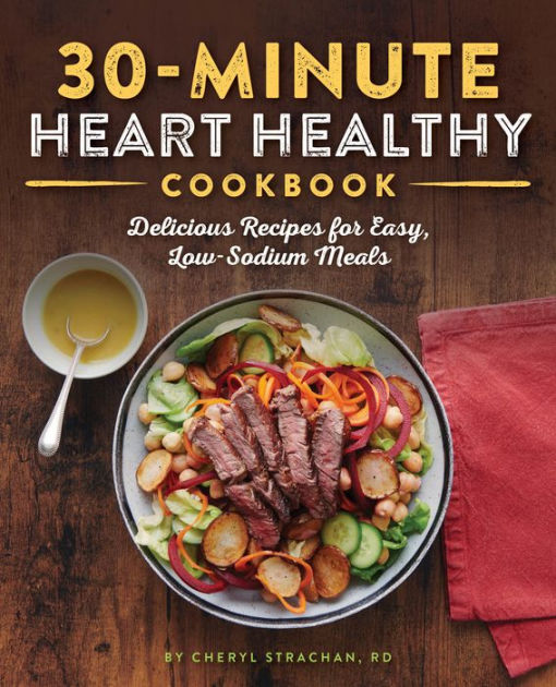 30 Minute Heart Healthy Cookbook Delicious Recipes For Easy Low
