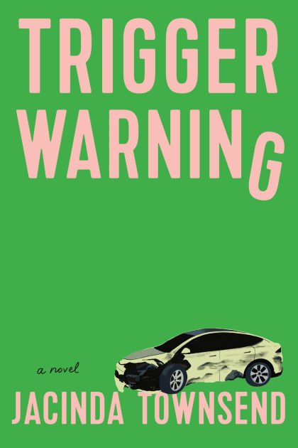 Trigger Warning: A Novel by Jacinda Townsend, Paperback | Barnes & Noble®