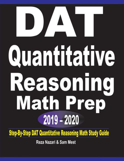 DAT Quantitative Reasoning Math Prep 2019 - 2020: Step-By-Step DAT ...