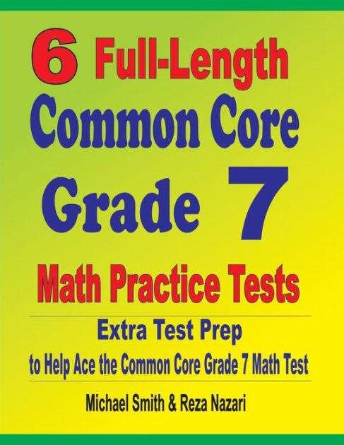 6 Full-Length Common Core Grade 7 Math Practice Tests: Extra Test Prep ...