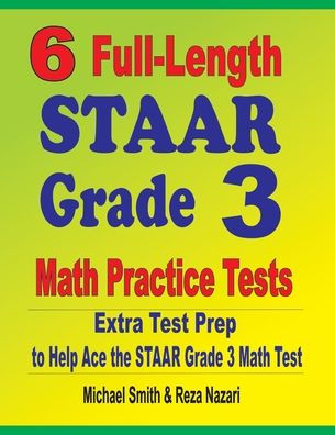 6 Full-Length STAAR Grade 3 Math Practice Tests: Extra Test Prep to ...