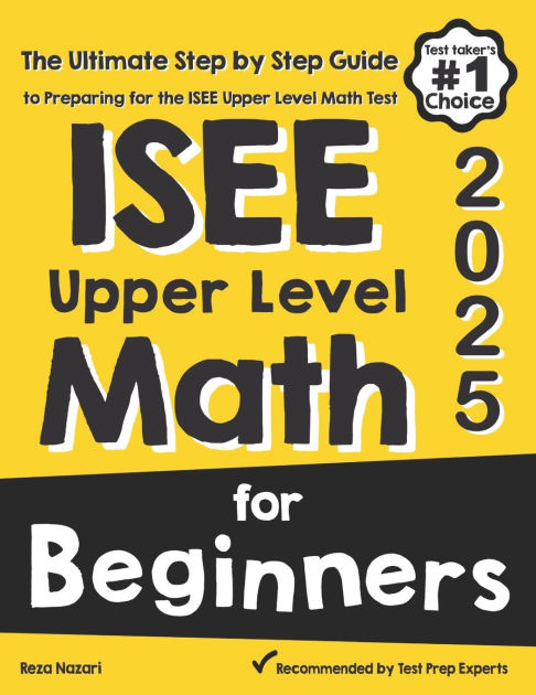 ISEE Upper Level Math for Beginners: The Ultimate Step by Step Guide to ...
