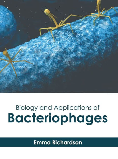 Biology And Applications Of Bacteriophages By Emma Richardson Hardcover Barnes And Noble®