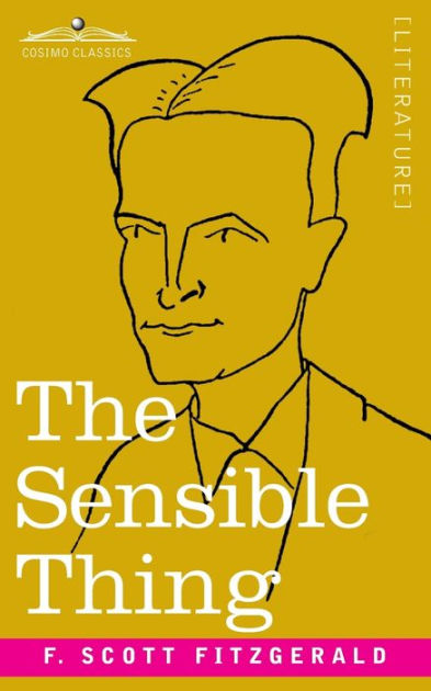 The Sensible Thing by F. Scott Fitzgerald, Paperback | Barnes & Noble®