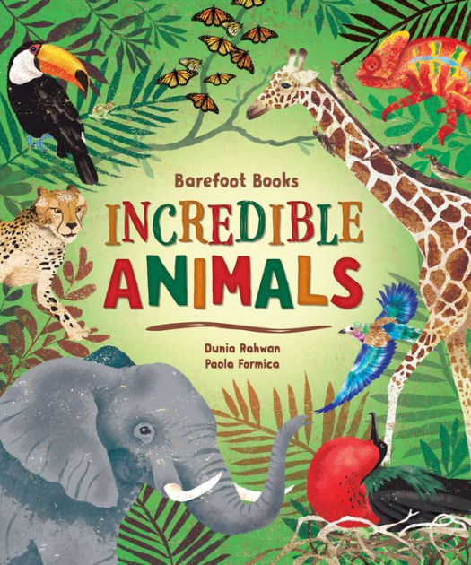 Barefoot Books Incredible Animals by Dunia Rahwan, Paola Formica ...