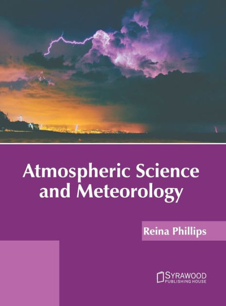 Atmospheric Science and Meteorology by Reina Phillips, Hardcover ...