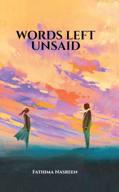 Words left Unsaid by Fathima Nasreen, Paperback | Barnes & Noble®