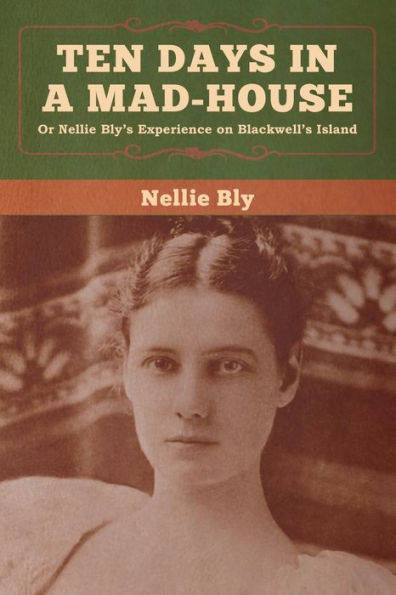 Ten Days in a Mad-House by Nellie Bly, Paperback | Barnes & Noble®