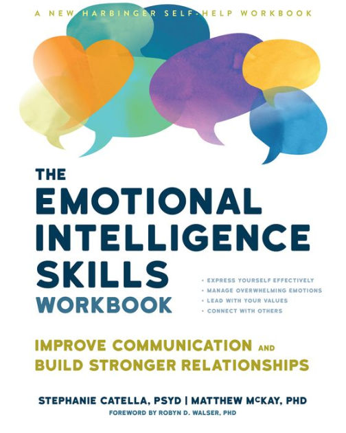 The Emotional Intelligence Skills Workbook: Improve Communication and Build Stronger ...