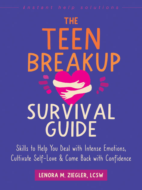 The Teen Breakup Survival Guide: Skills to Help You Deal with Intense ...