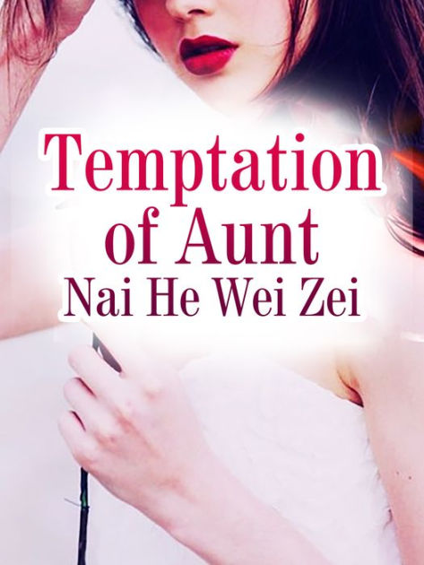 Temptation Of Aunt Volume 2 By Nai Heweizei Ebook Barnes And Noble®