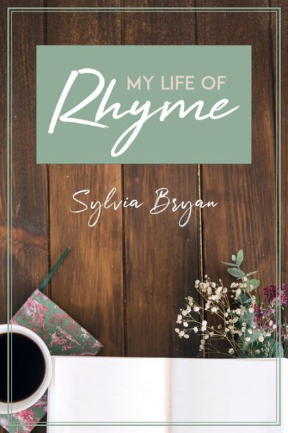 My Life of Rhyme by Sylvia Bryan, Paperback | Barnes & Noble®