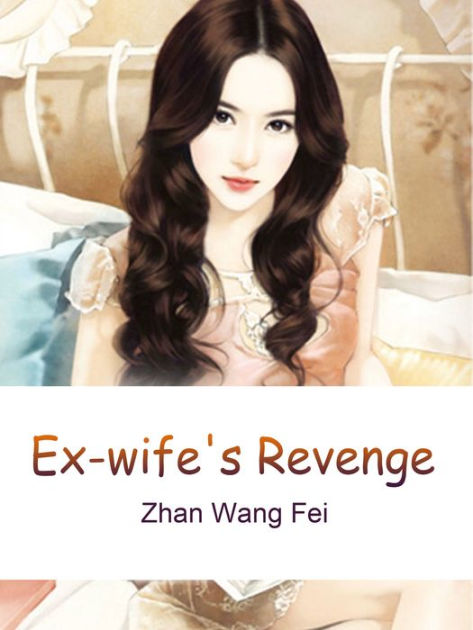 Ex-wife's Revenge: Volume 5 by Zhan WangFei | eBook | Barnes & Noble®