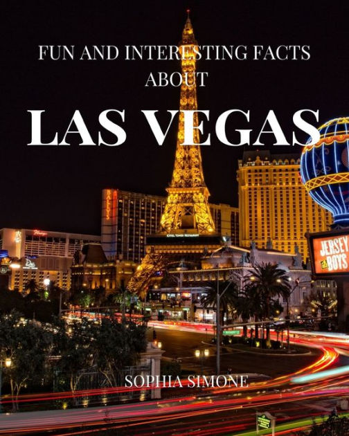 Fun and Interesting Facts about Las Vegas: A Captivating Picture ...