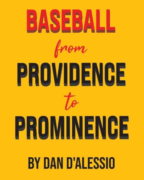 Baseball from Providence to Prominence by Dan D'Alessio, Paperback | Barnes & Noble®
