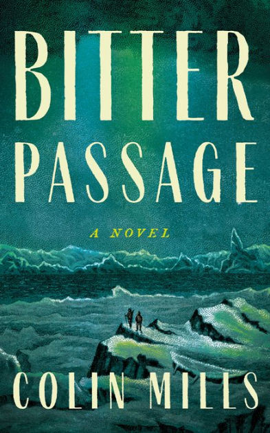 Bitter Passage: A Novel by Colin Mills, Paperback | Barnes & Noble®
