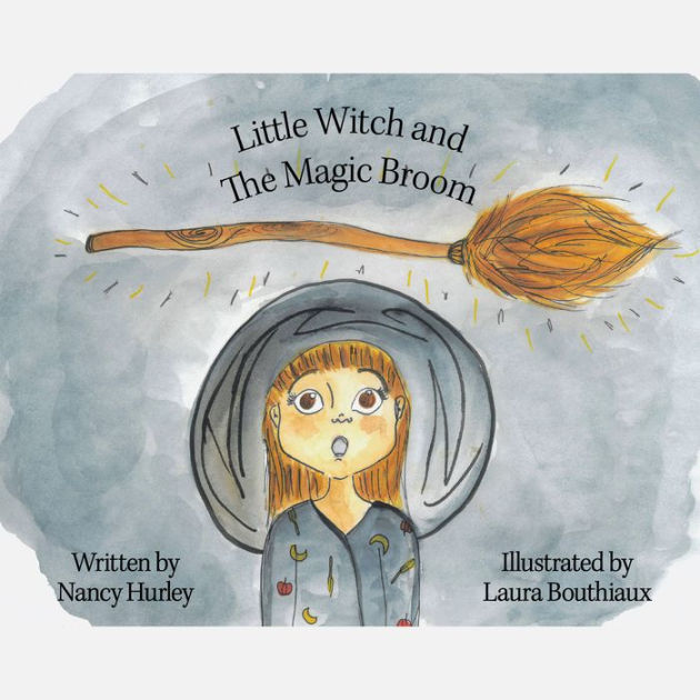 Little Witch and the Magic Broom by Nancy Hurley, Laura Bouthiaux ...